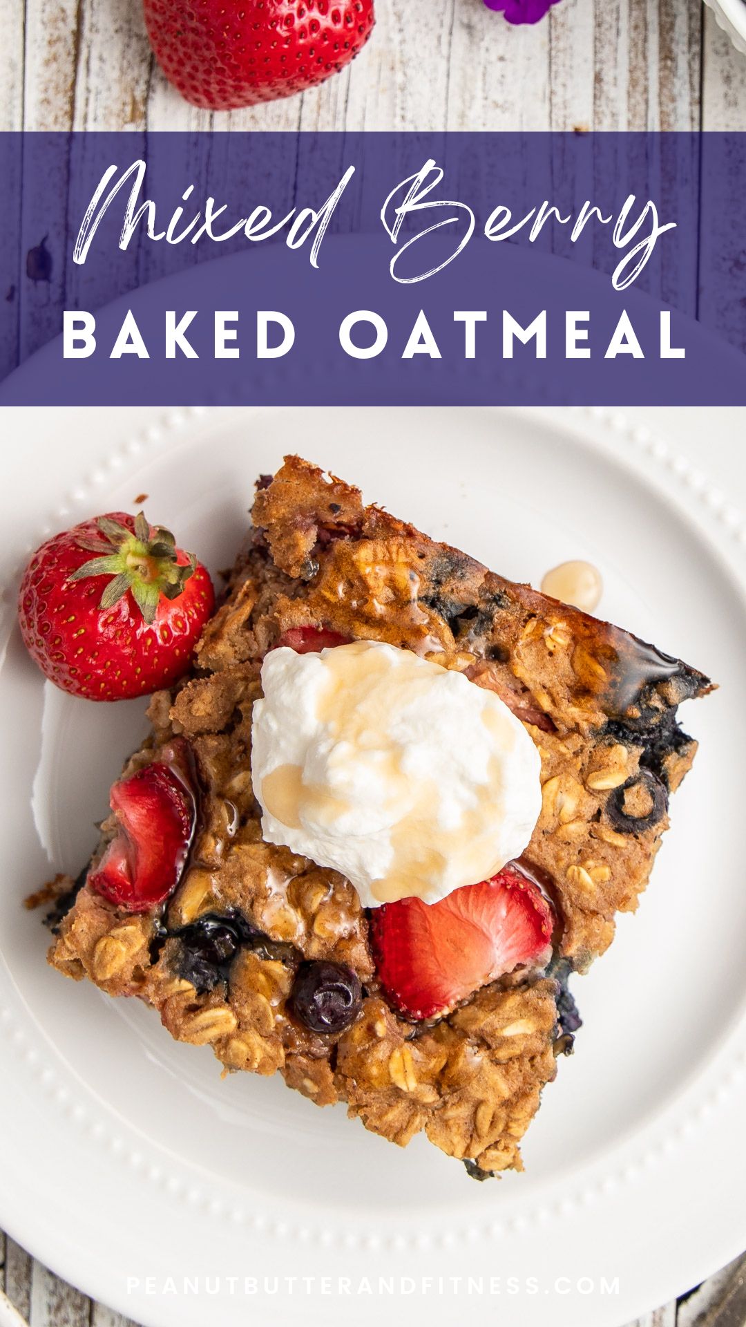Mixed Berry Oatmeal Bake - Peanut Butter and Fitness