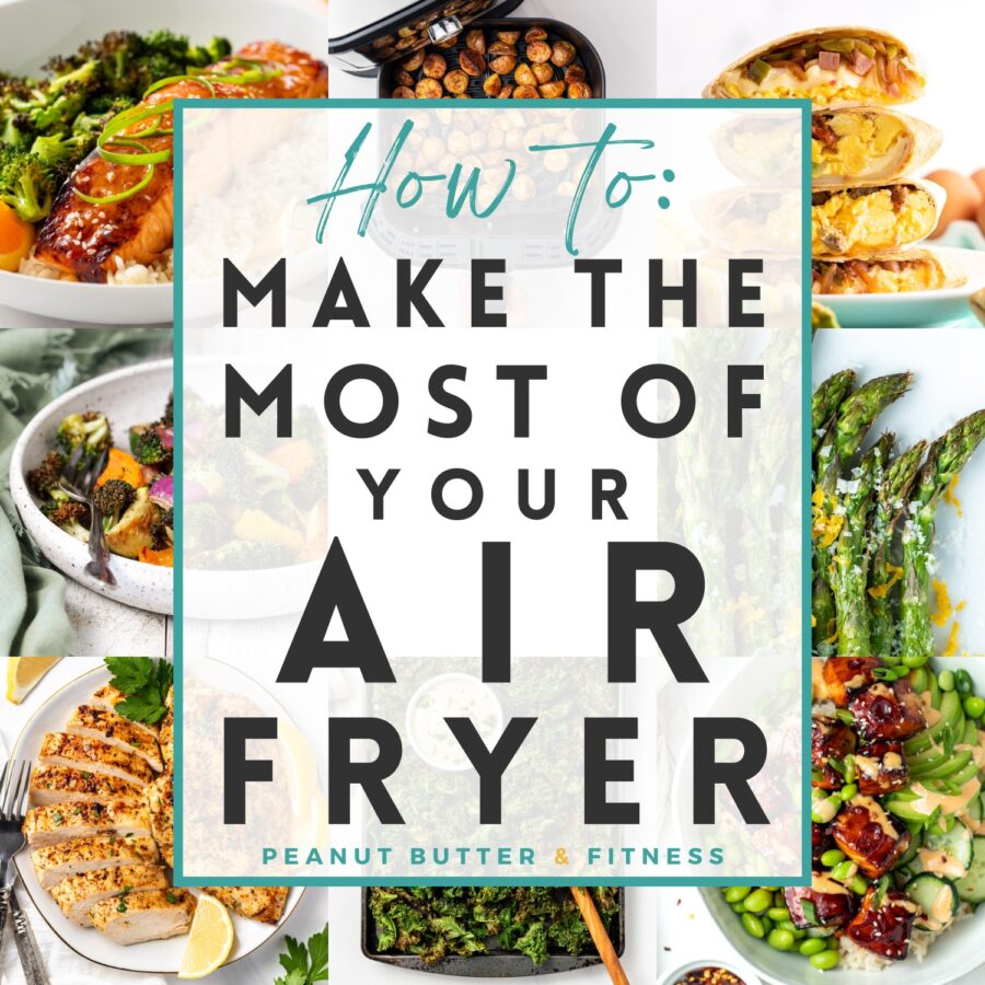 How to: Make the Most of your Air Fryer - Peanut Butter and Fitness